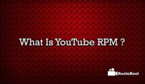 What Is YouTube RPM? | ReelnReel Video Marketing
