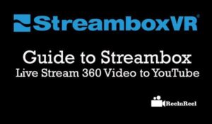 Guide to Streambox Live Stream 360 Video to YouTube – ReelnReel