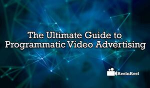 The Ultimate Guide to Programmatic Video Advertising