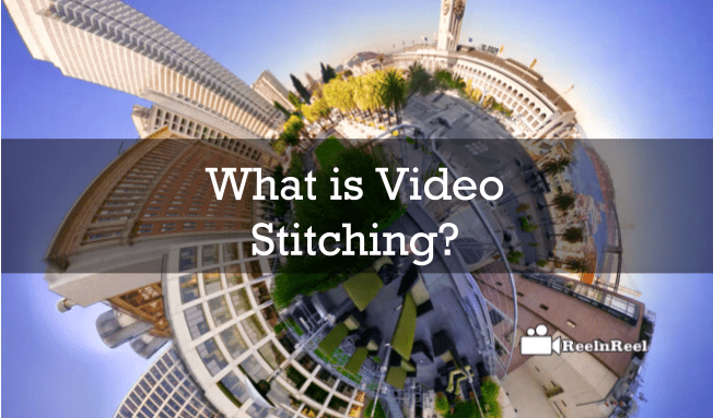 What is Video Stitching ? | Reelnreel Video Marketing