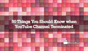 50 Things You Should Know when YouTube Channel Terminated