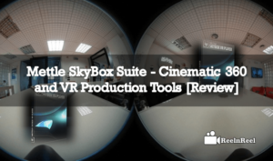 Mettle SkyBox Suite – Cinematic 360 and VR Production Tools [Review] – ReelnReel