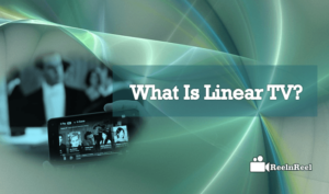 What Is Linear TV? - Guide To Linear Television